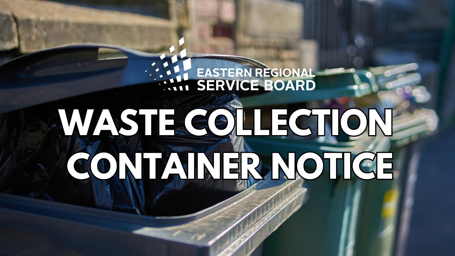 Waste Collection - Container Notice - Town of Holyrood