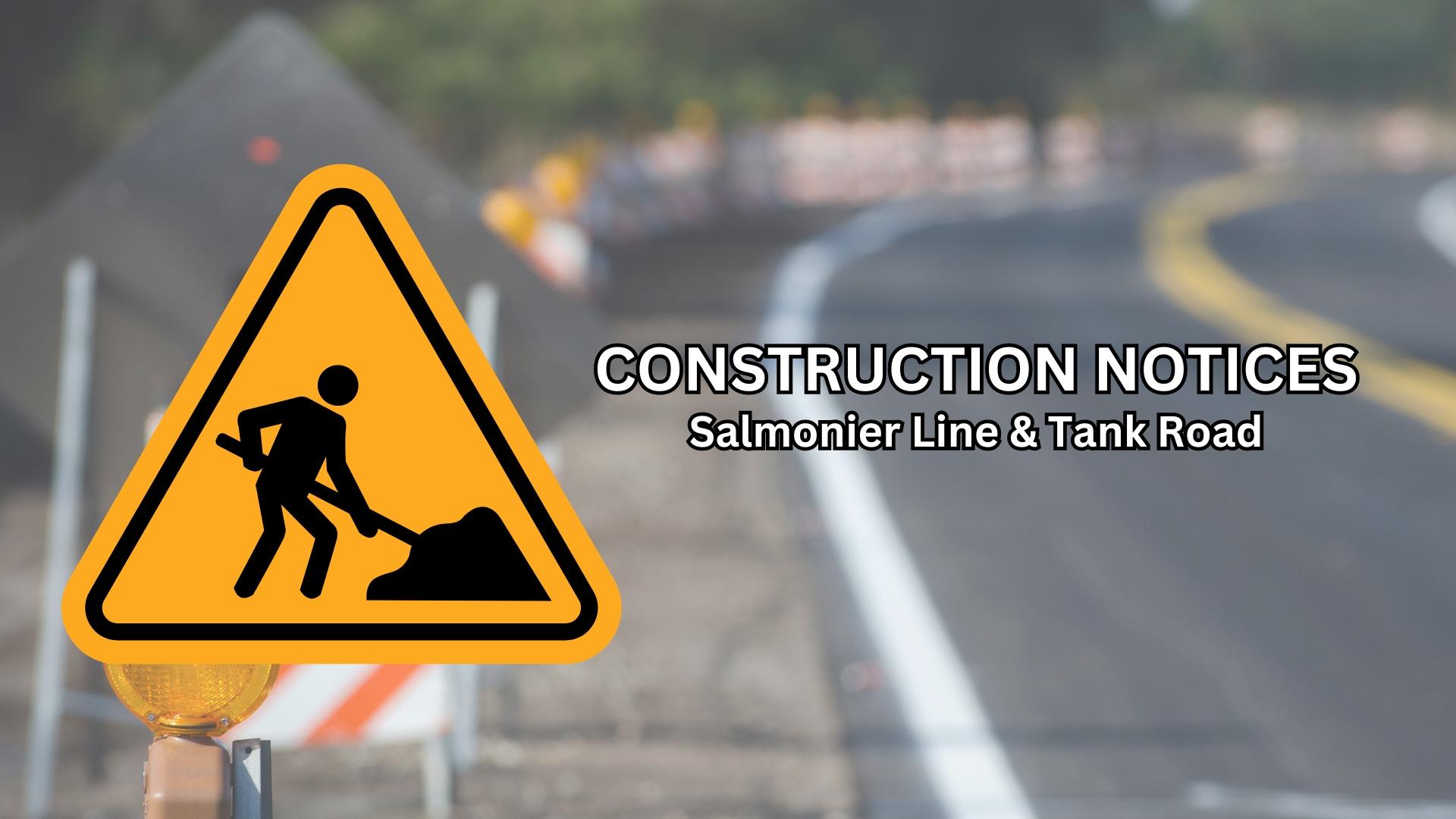 Construction Notices - Salmonier Line & Tank Road - Town of Holyrood